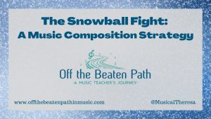 The Snowball Fight - A Music Composition Strategy - Off the Beaten Path