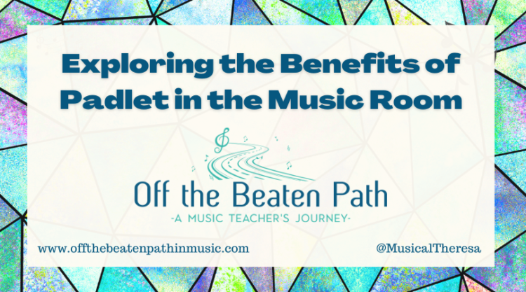 Exploring the Benefits of Padlet in the Music Room - Off the Beaten Path